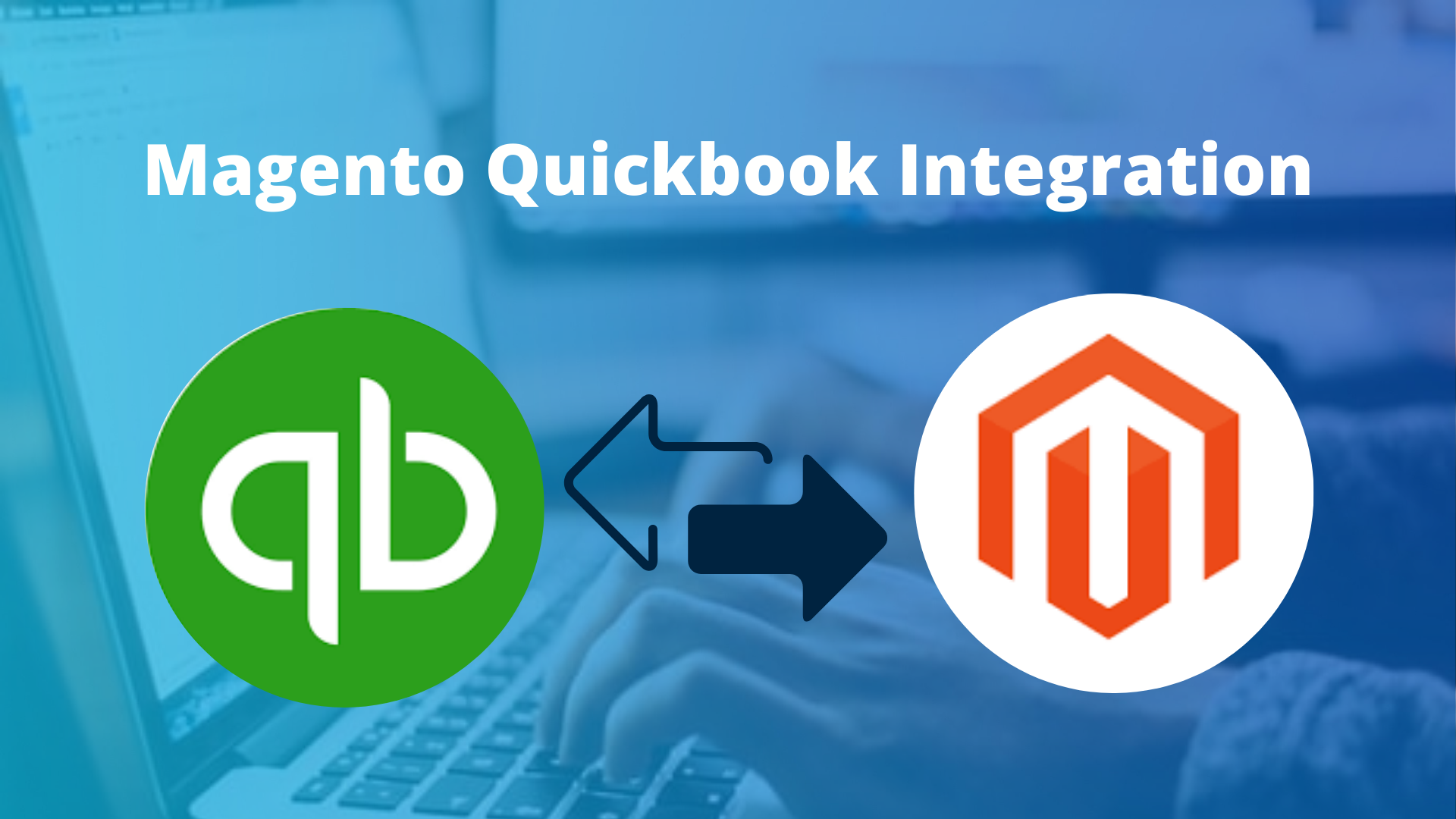 Magento QuickBooks Integration, Integrate Magento With QuickBooks