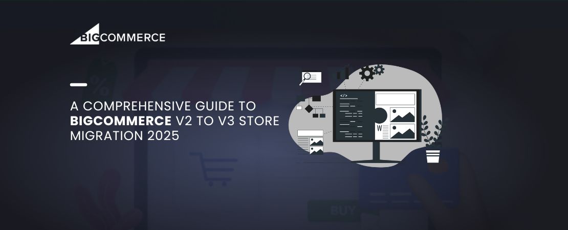 BigCommerce V2 to V3 Migration: Complete 2025 Guide