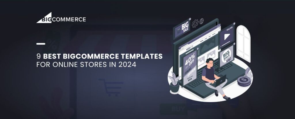 Top 9 BigCommerce Templates for 2024 Online Stores