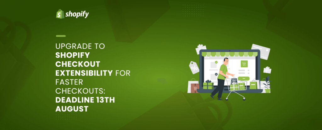 Upgrade to Shopify Checkout Extensibility for Faster Checkouts: Deadline 13th August – Folio3 ...