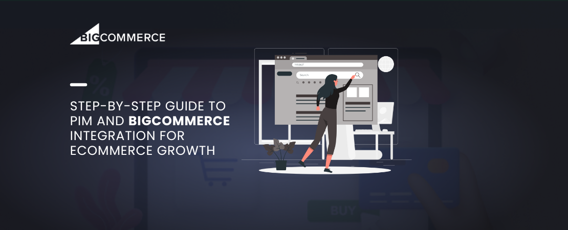 PIM & BigCommerce Integration Guide for Ecommerce Growth