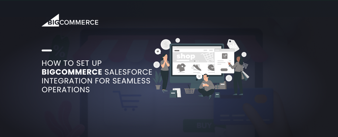 How to Set Up BigCommerce Salesforce Integration for Seamless ...